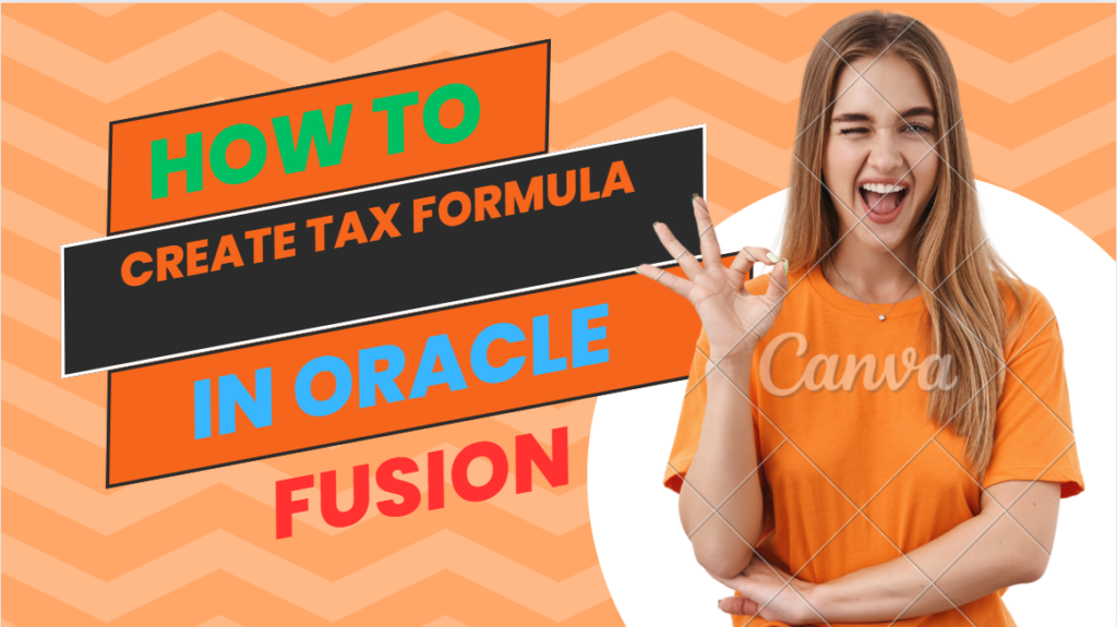 How to Create Tax Formula in Oracle Fusion Tax - My Techno Journal